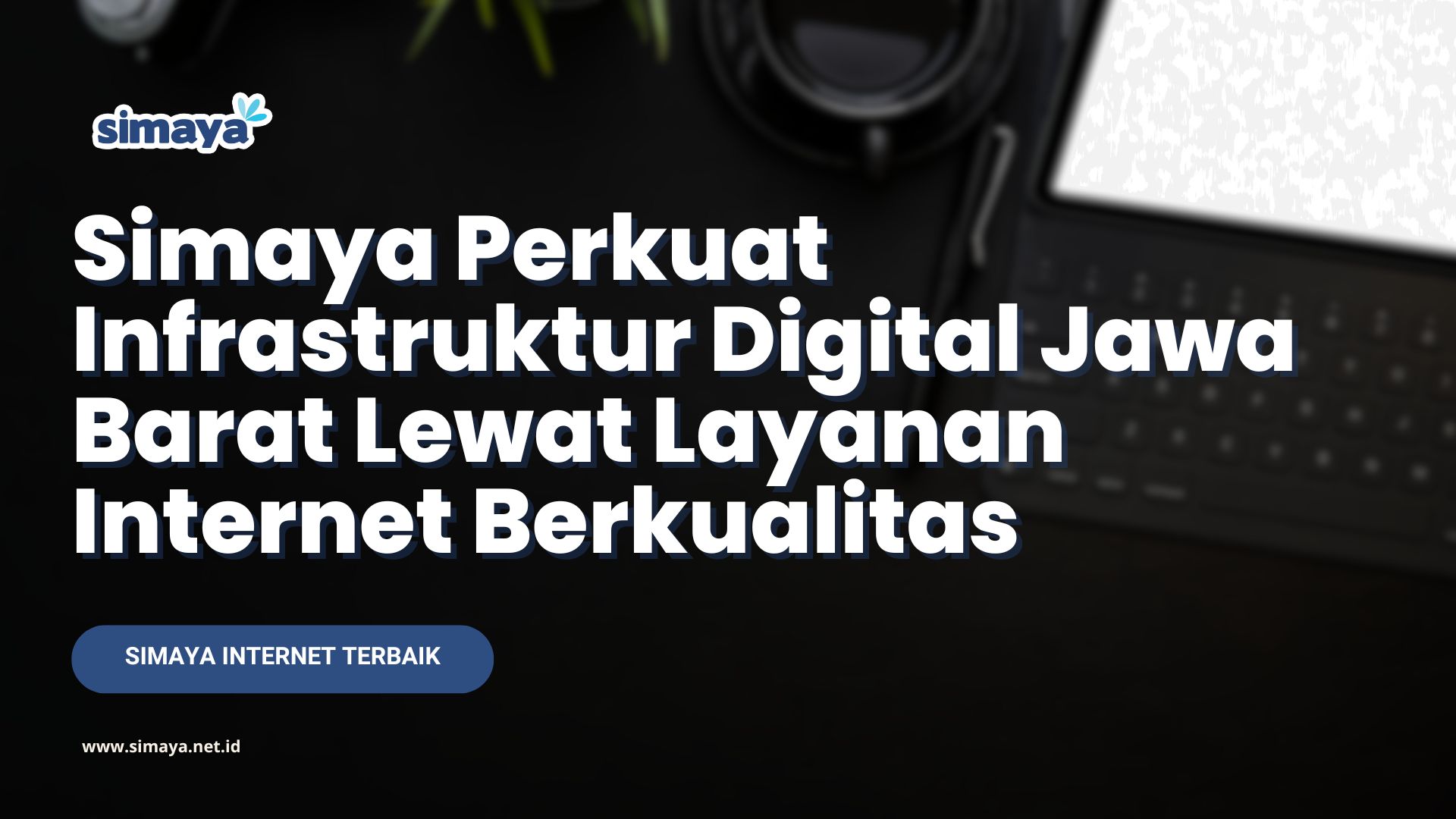 Simaya Perkuat Infrastruktur Digital di Jawa Barat